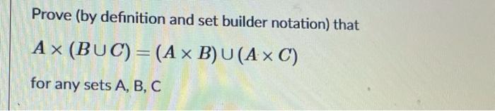 Solved Prove (by definition and set builder notation) that A | Chegg.com