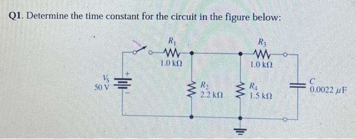 Solved Q1. Determine the time constant for the circuit in | Chegg.com