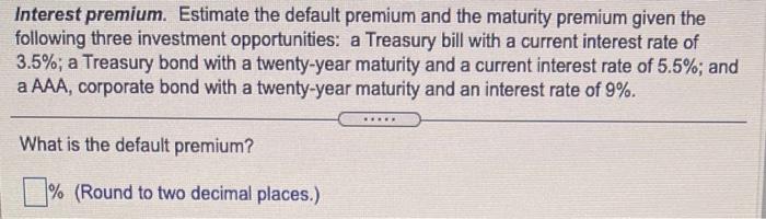 Solved Interest premium. Estimate the default premium and | Chegg.com