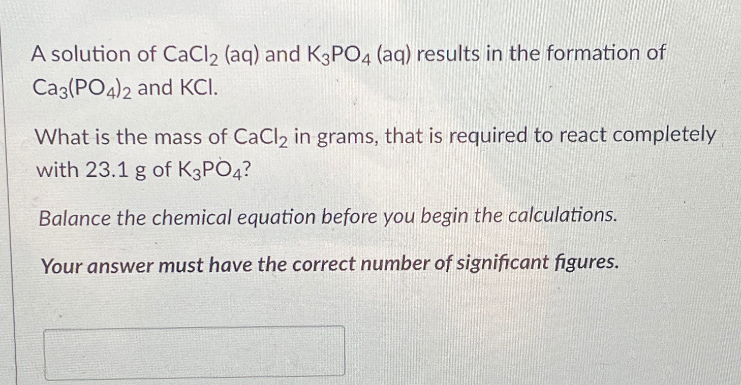 Solved A solution of CaCl2(aq) ﻿and K3PO4(aq) ﻿results in | Chegg.com