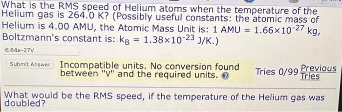 Solved What is the RMS speed of Helium atoms when the | Chegg.com