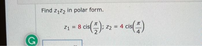 Solved Find z1z2 in polar form. z1=8cis(2π);z2=4cis(4π) | Chegg.com
