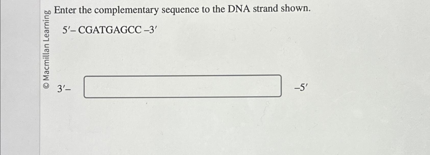 Solved ?∞ ﻿Enter the complementary sequence to the DNA | Chegg.com