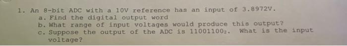 Solved 1. An 8 -bit ADC with a 10 V reference has an input | Chegg.com