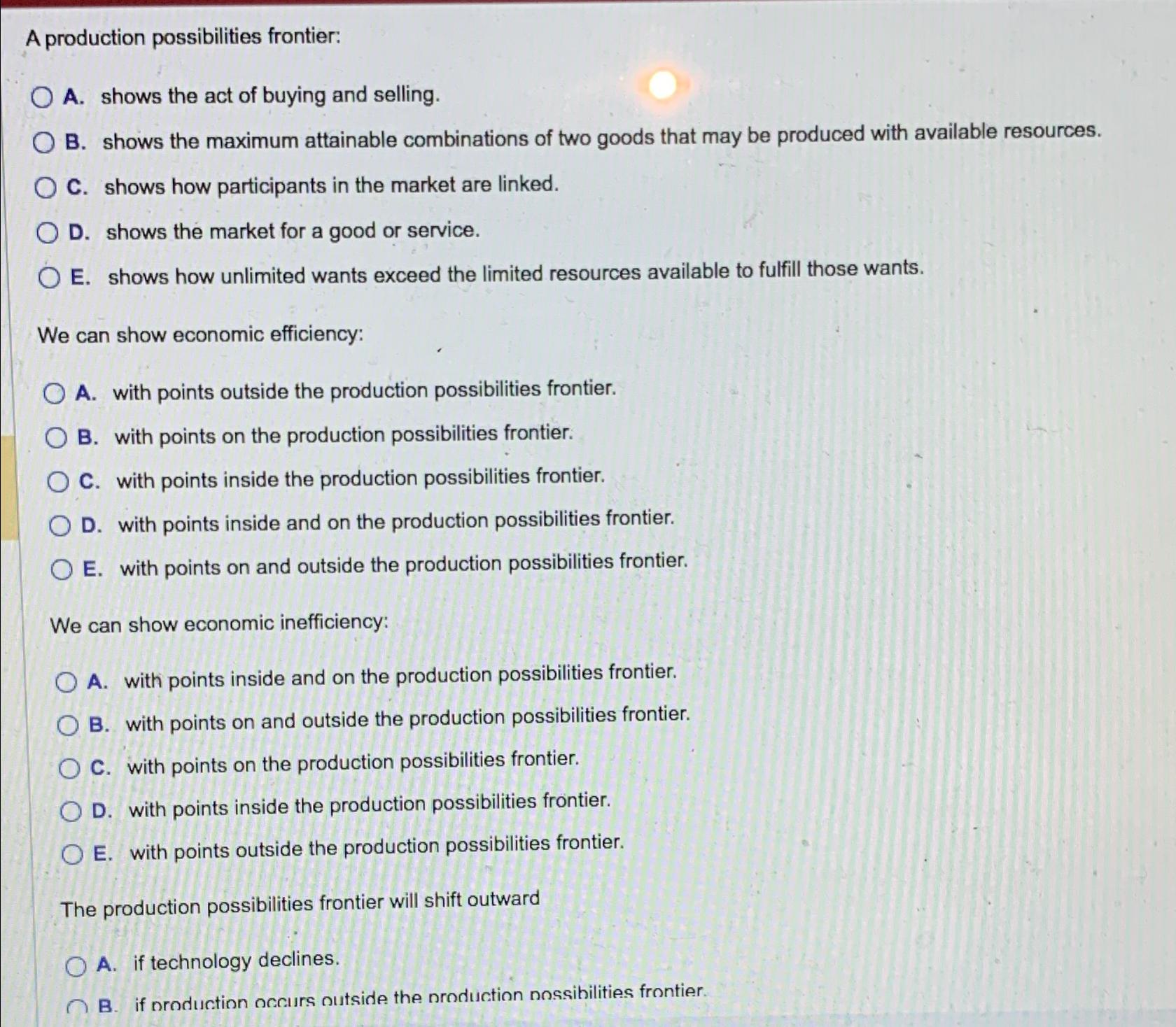 Solved A production possibilities frontier:A. ﻿shows the act | Chegg.com