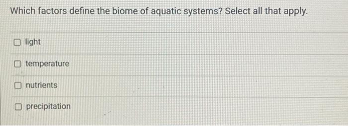 Solved Which factors define the biome of aquatic systems? | Chegg.com