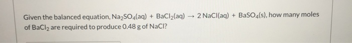 Solved Given the balanced equation, Na2SO4(aq) + BaCl2(aq) → | Chegg.com
