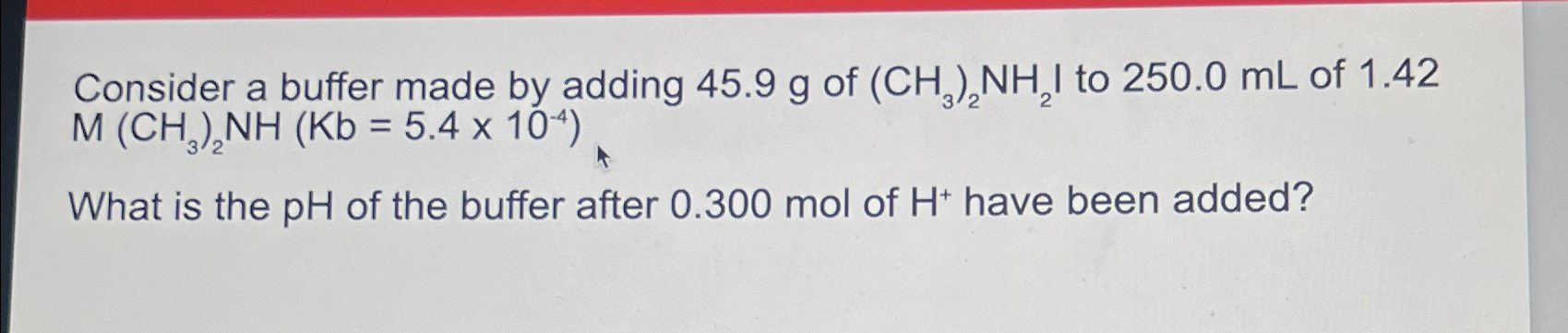 Solved Consider a buffer made by adding 45.9g ﻿of (CH3)2NH2I | Chegg.com