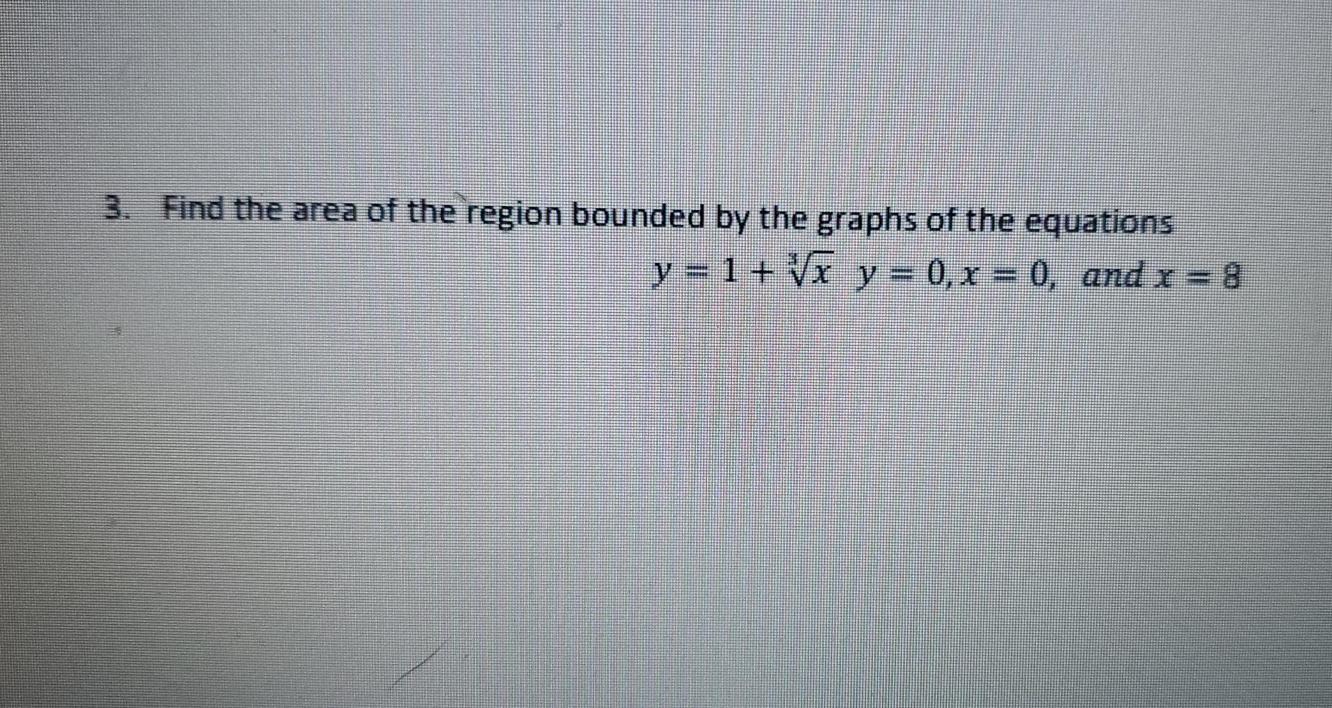 Solved 3. Find the area of the region bounded by the graphs | Chegg.com