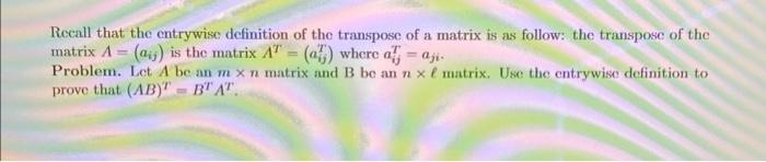 Solved Recall that the entrywise definition of the transpose | Chegg.com