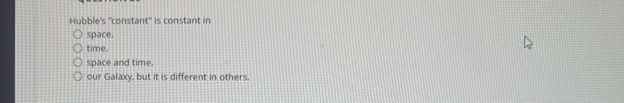 Solved Hubble's "constant" is constant inspace.time.space | Chegg.com