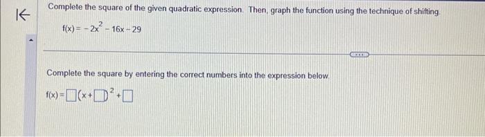 Solved Complete the square of the given quadratic | Chegg.com