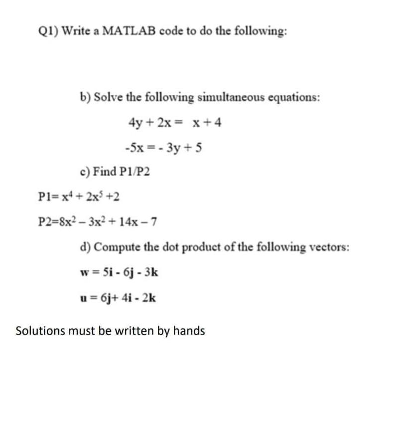 Solved Q1) Write a MATLAB code to do the following: b) Solve | Chegg.com