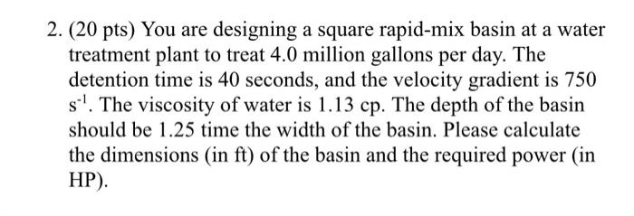 Solved 2. (20 pts) You are designing a square rapid-mix | Chegg.com