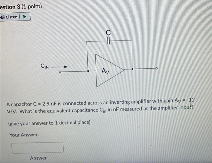 Solved estion 3 (1 point) Listen CIN Av A capacitor C = 2.9 | Chegg.com Solved estion 3 (1 point) Listen CIN Av A capacitor C = 2.9 | Chegg.com