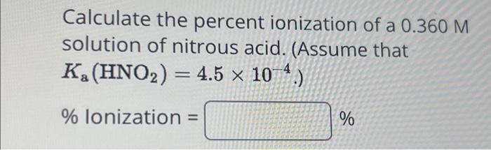 Solved Calculate the percent ionization of a 0.360 M | Chegg.com