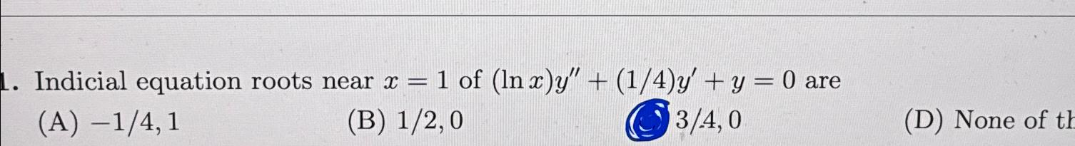 Solved Indicial equation roots near x=1 ﻿of | Chegg.com