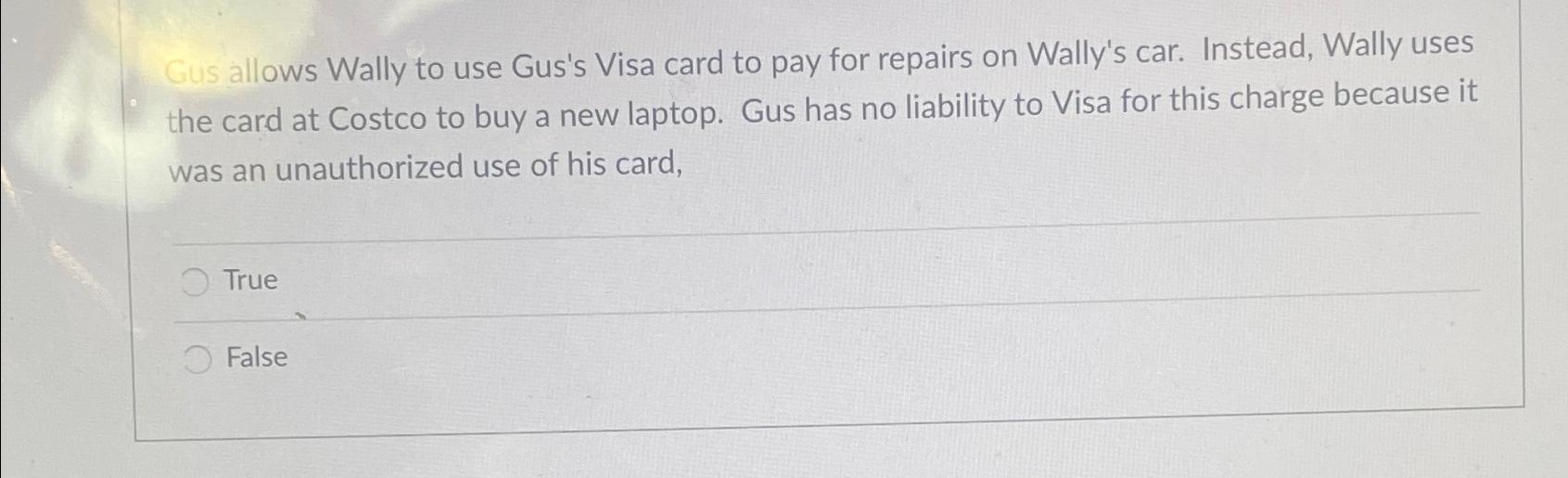 Solved us allows Wally to use Gus's Visa card to pay for | Chegg.com