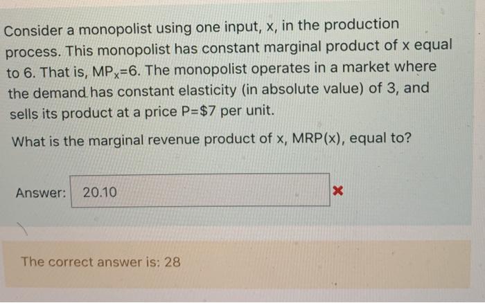 Solved Consider a monopolist using one input, x, in the | Chegg.com