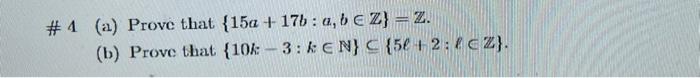Solved (a) Prove that {15a+17b:a,b∈Z}=Z. (b) Prove that | Chegg.com