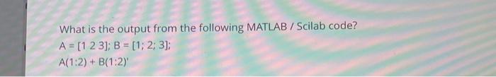 Solved What is the output from the following MATLAB / Scilab | Chegg.com