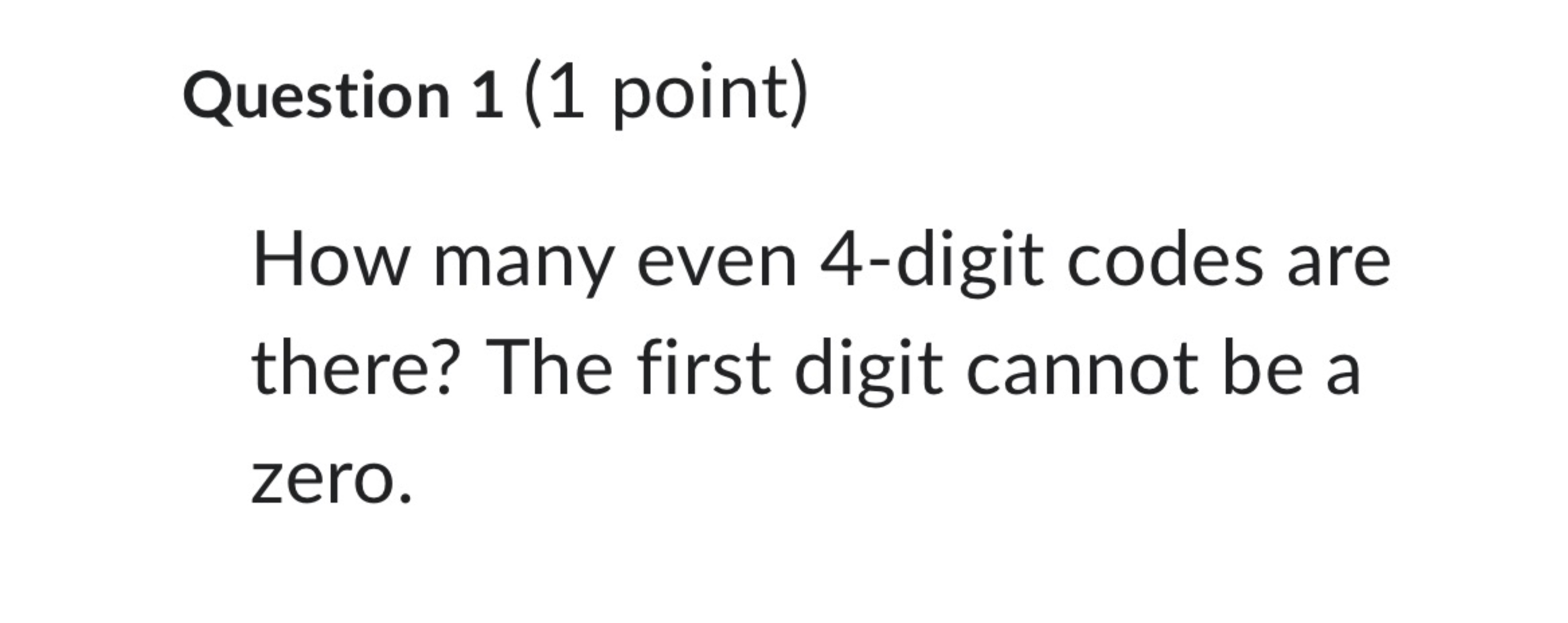 Solved Question 1 (1 ﻿point)How many even 4-digit codes | Chegg.com