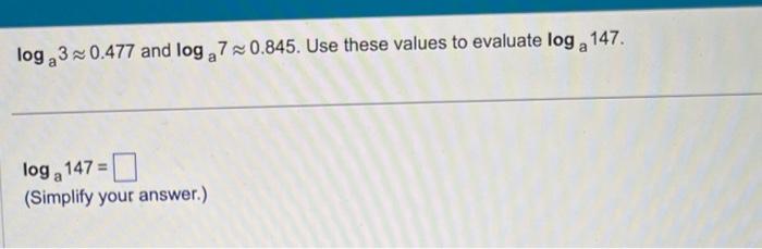 Solved loga3≈0.477 and loga7≈0.845. Use these values to | Chegg.com