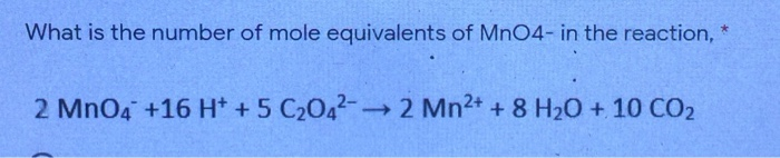 Solved What is the number of mole equivalents of MnO4- in | Chegg.com