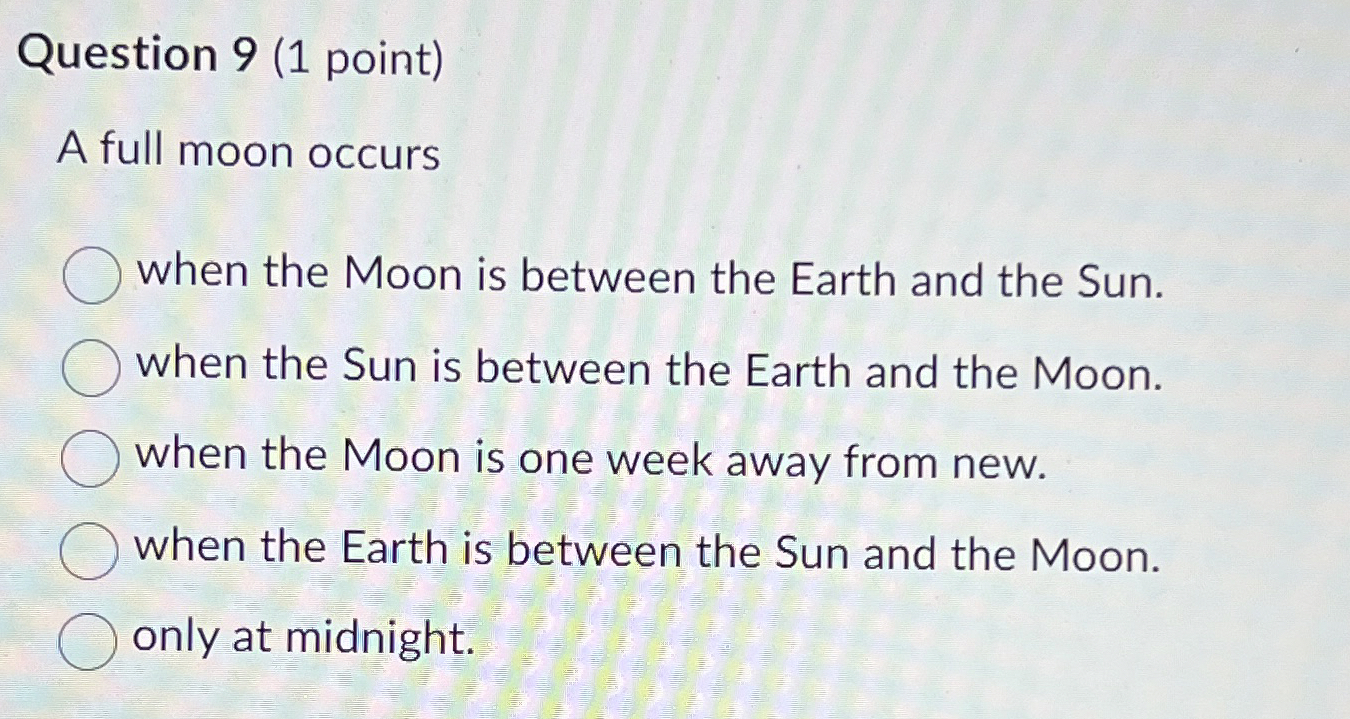 Solved Question 9 (1 ﻿point)A full moon occurswhen the Moon | Chegg.com