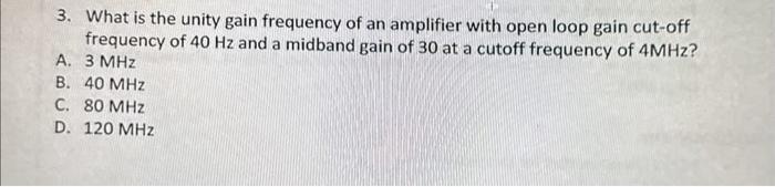 Solved 3. What is the unity gain frequency of an amplifier | Chegg.com