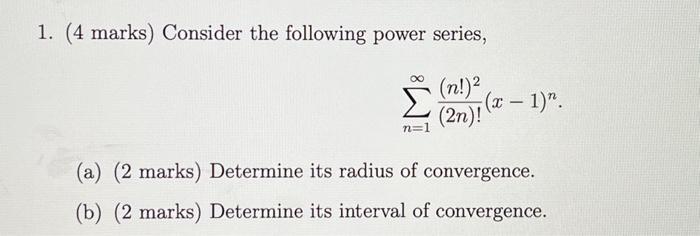 Solved 1. (4 marks) Consider the following power series, | Chegg.com