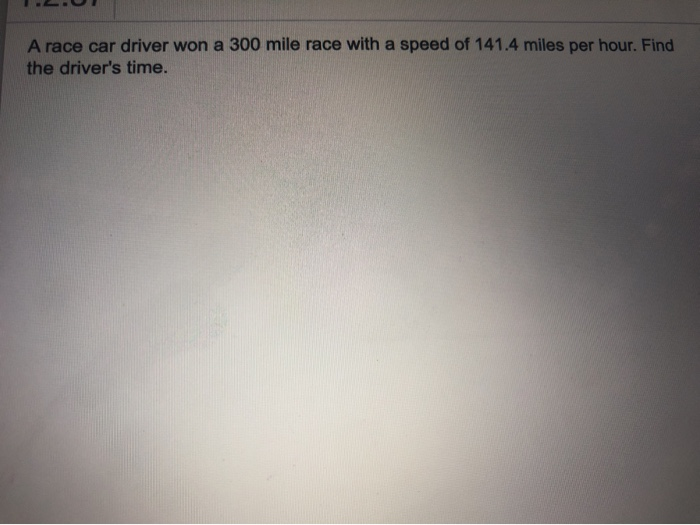 Solved A race car driver won a 300 mile race with a speed of | Chegg.com