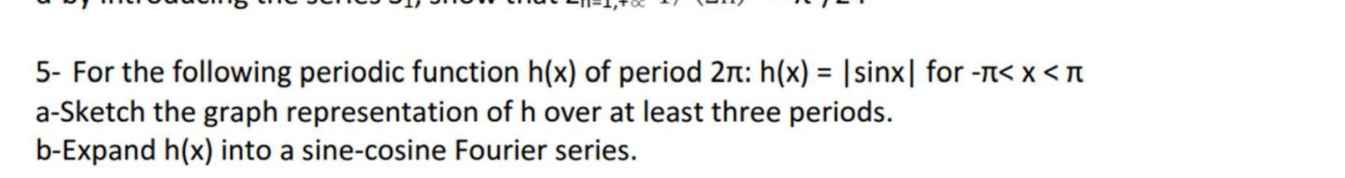 Solved 5- For the following periodic function h(x) of period | Chegg.com