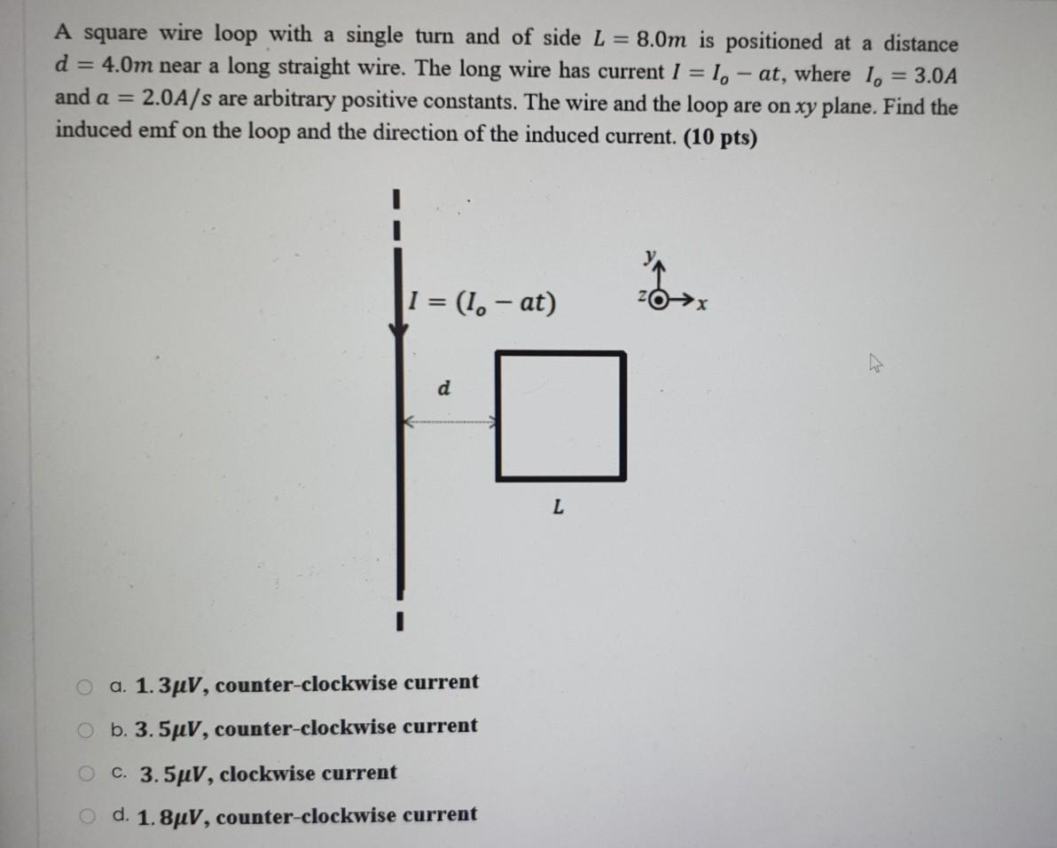 Solved A square wire loop with a single turn and of side L = | Chegg.com