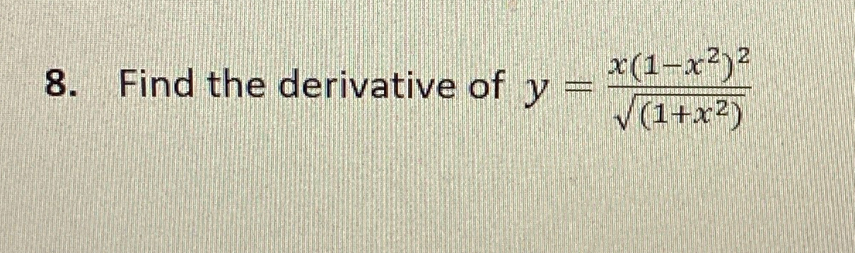 Solved Find the derivative of y=x(1-x2)2(1+x2)2 | Chegg.com