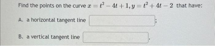Solved Find the points on the curve x=t2−4t+1,y=t2+4t−2 that | Chegg.com