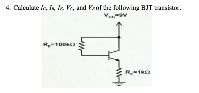 Solved 4. Calculate IC,IB,IE,VC, and VB of the following BJT | Chegg.com
