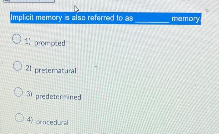 Solved Implicit memory is also referred to as memory. 1) | Chegg.com