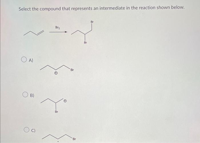Solved Select the compound that represents an intermediate | Chegg.com