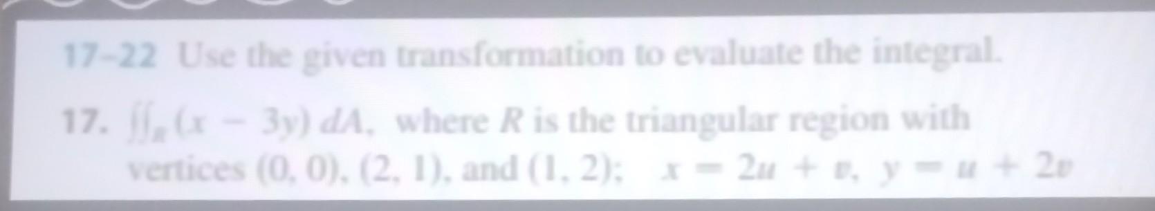 Solved 17-22 Use the given transformation to evaluate the | Chegg.com