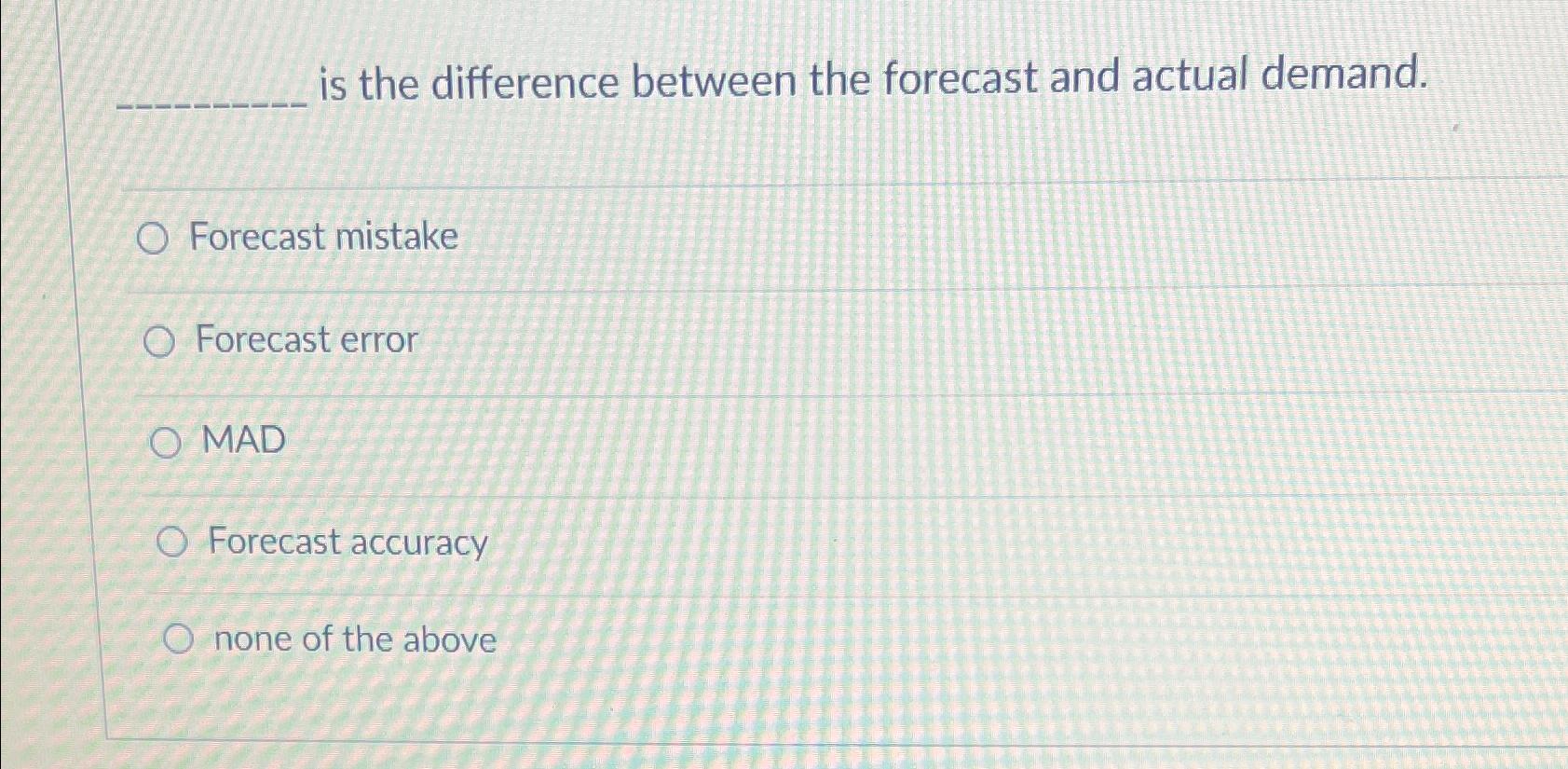 Solved is the difference between the forecast and actual | Chegg.com