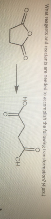 Solved What reagents and reactants are needed to accomplish | Chegg.com