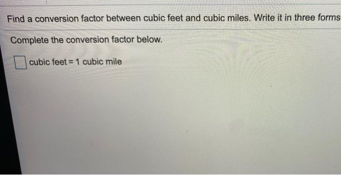 Solved Find a conversion factor between cubic feet and cubic | Chegg.com