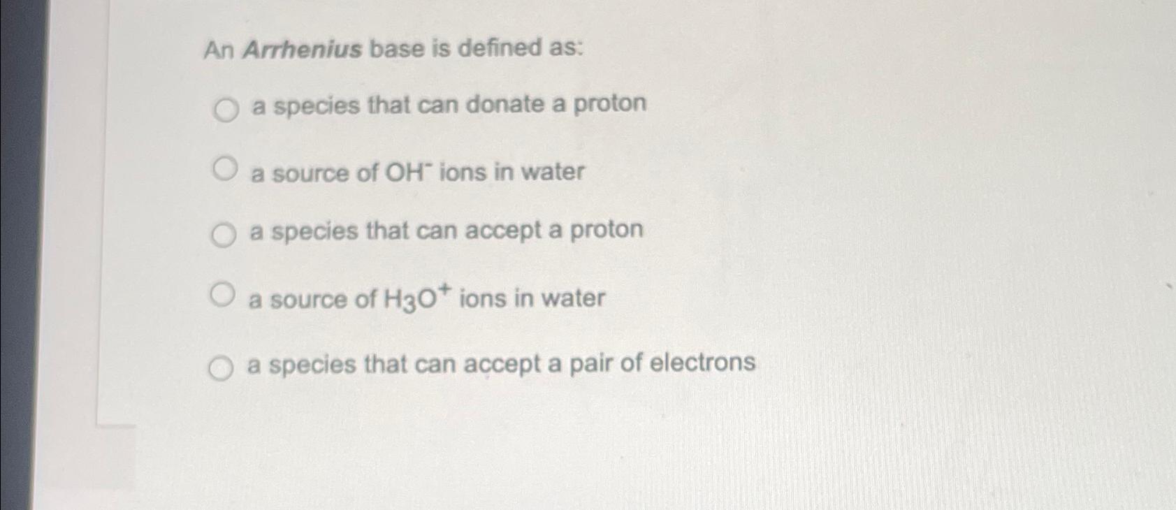 Solved An Arrhenius base is defined as:a species that can | Chegg.com