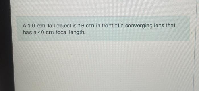 Solved A 1.0-cm-tall object is 16 cm in front of a | Chegg.com