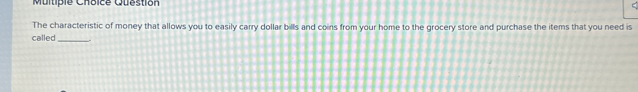 Solved The characteristic of money that allows you to easily | Chegg.com