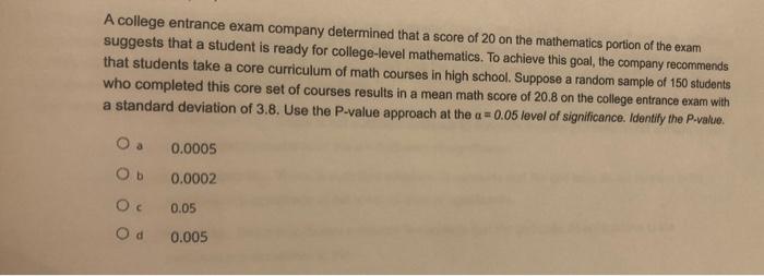 A college entrance exam company determined that a | Chegg.com