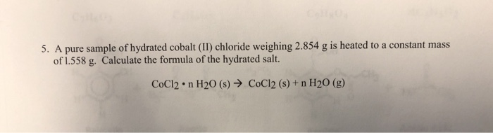Solved 5. A pure sample of hydrated cobalt(II) chloride | Chegg.com