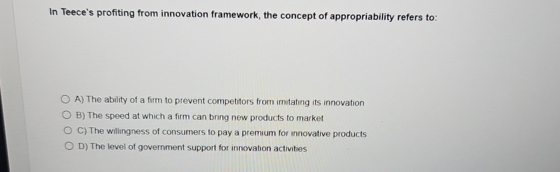 Solved In Teece's profiting from innovation framework, the | Chegg.com Solved In Teece's profiting from innovation framework, the | Chegg.com