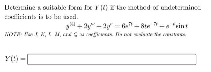 Solved Determine a suitable form for Y(t) if the method of | Chegg.com